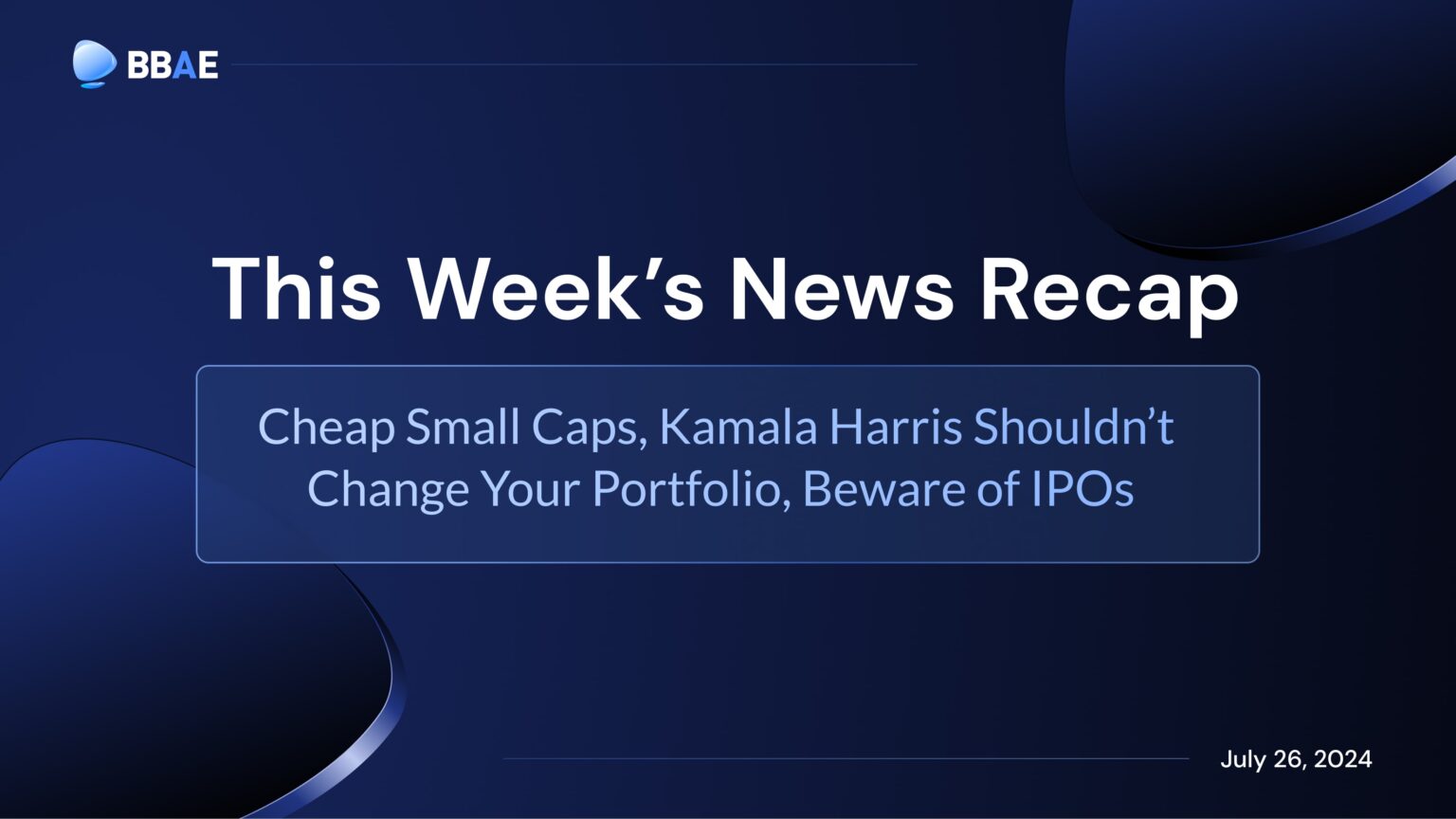 Weekly Roundup: Cheap Small Caps, Kamala Harris Shouldn’t Change Your ...