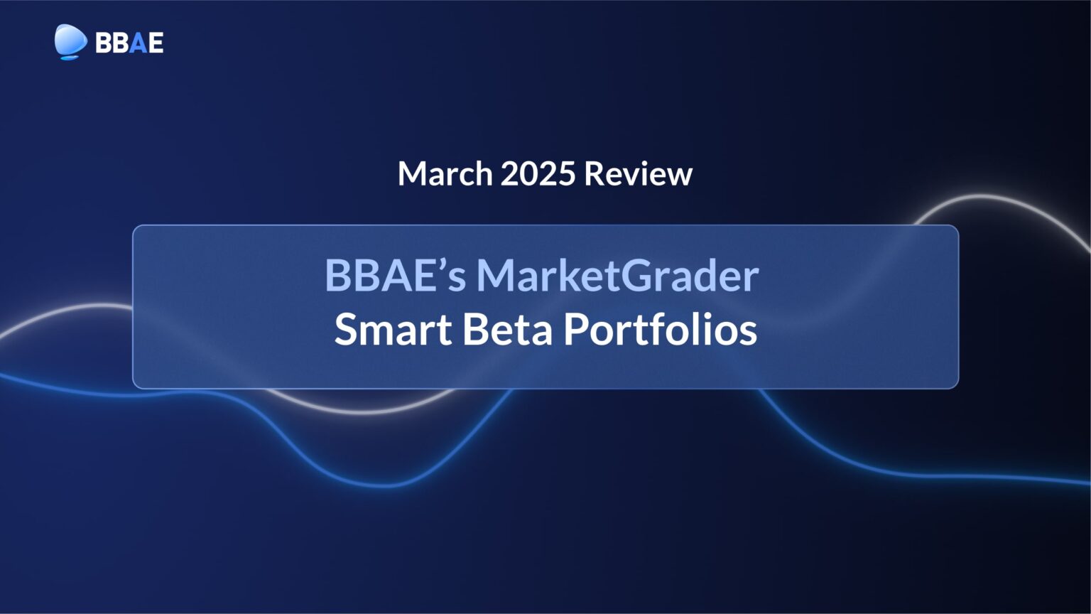 BBAE MarketGrader Portfolios – March 2025 Monthly Review