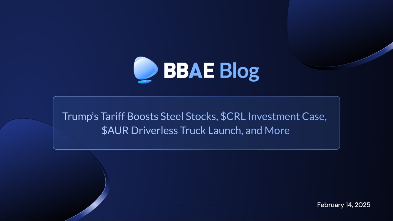 Trump’s Tariff Boosts Steel Stocks, $CRL Investment Case, $AUR ...